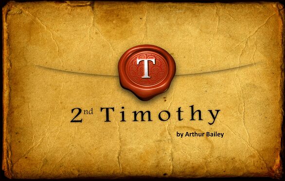 2nd Timothy An Epistle of Paul - Arthur Bailey Ministries