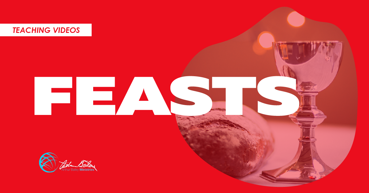 Feasts | Arthur Bailey Ministries