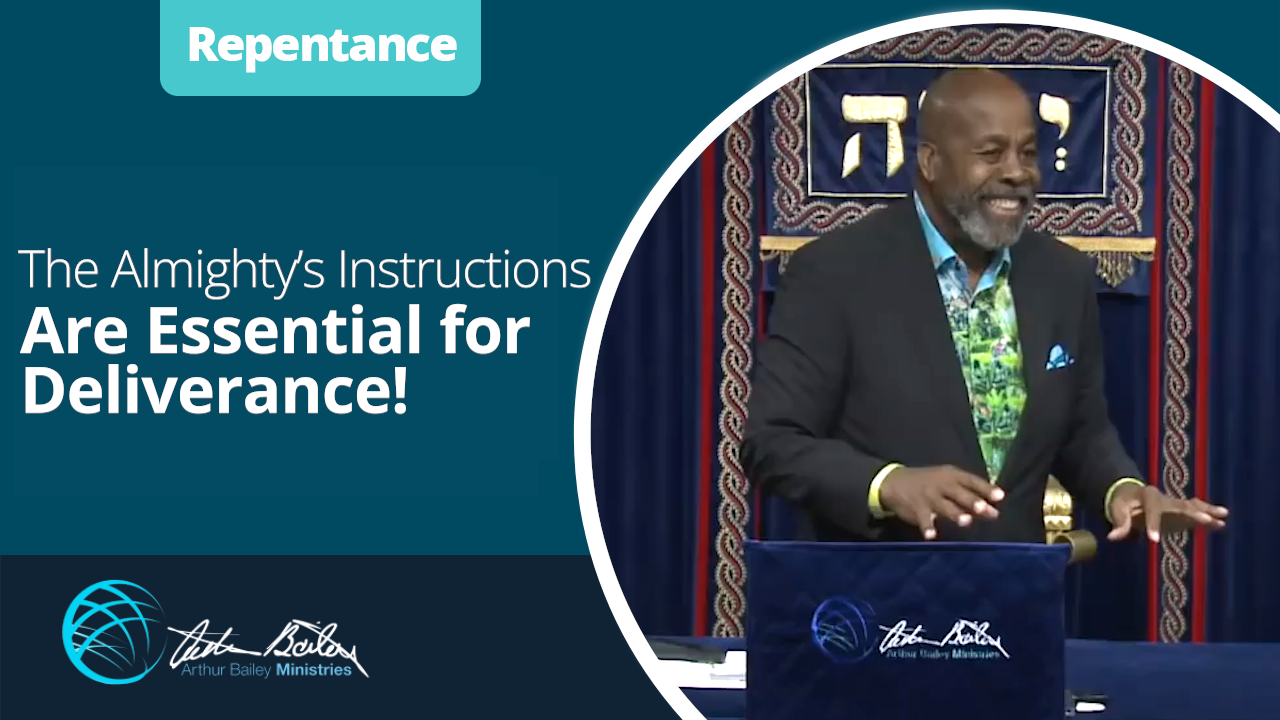 The Almighty’s Instructions Are Essential for Deliverance! | Arthur ...