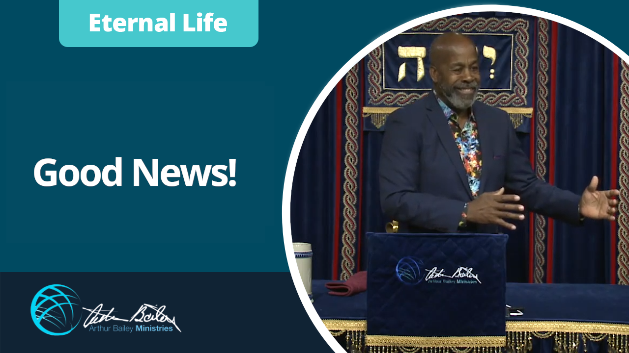 Good News! | Arthur Bailey Ministries