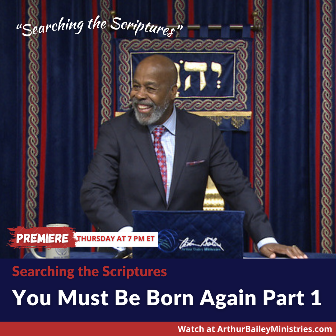 Searching the Scriptures Premiere: You Must Be Born Again Part 1 ...