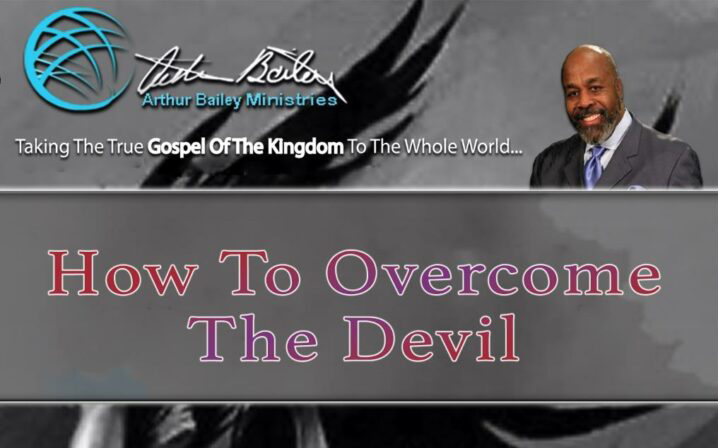 How To Overcome the Devil Ebook - Arthur Bailey Ministries